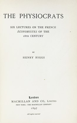 Physiocratic School. HIGGS. The physiocrats: six lectures on the French ...